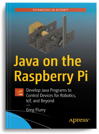 Java on the Raspberry Pi: Develop Java Programs to Control Devices for ...