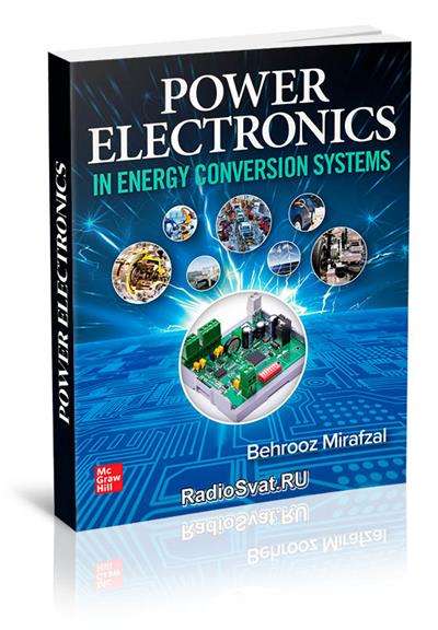 Behrooz Mirafzal. Power Electronics in Energy Conversion Systems